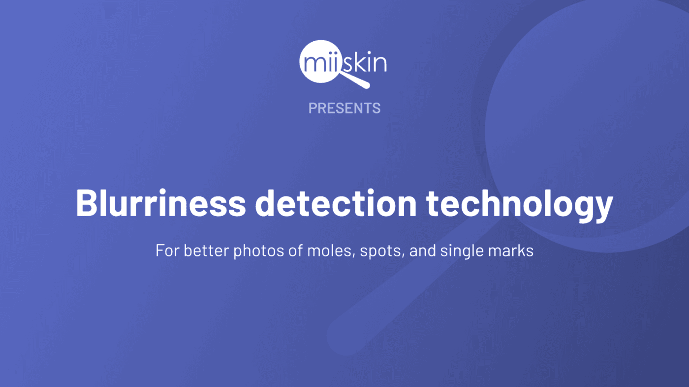 Feel the power of blurriness detection with Miiskin PRO