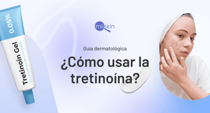 Guía dermatológica sobre la tretinoína (Retin-A)