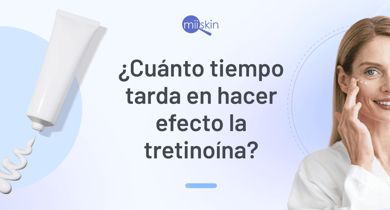 ¿Cuánto tiempo tarda la tretinoína en hacer efecto?