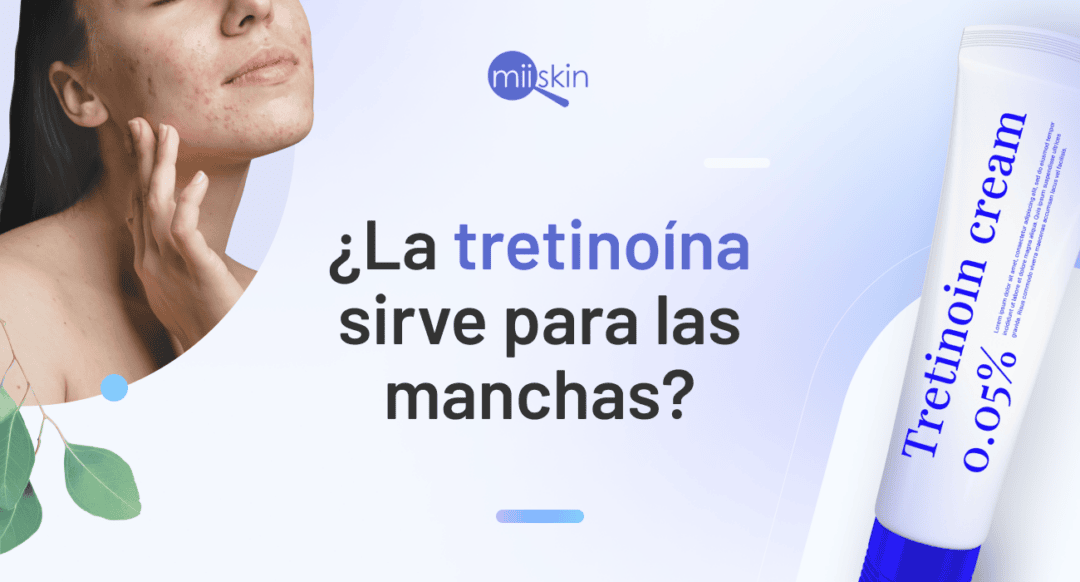 Guía dermatológica sobre la tretinoína (Retin-A)